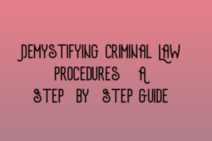 Demystifying Criminal Law Procedures: A Step-by-Step Guide - Navigating ...